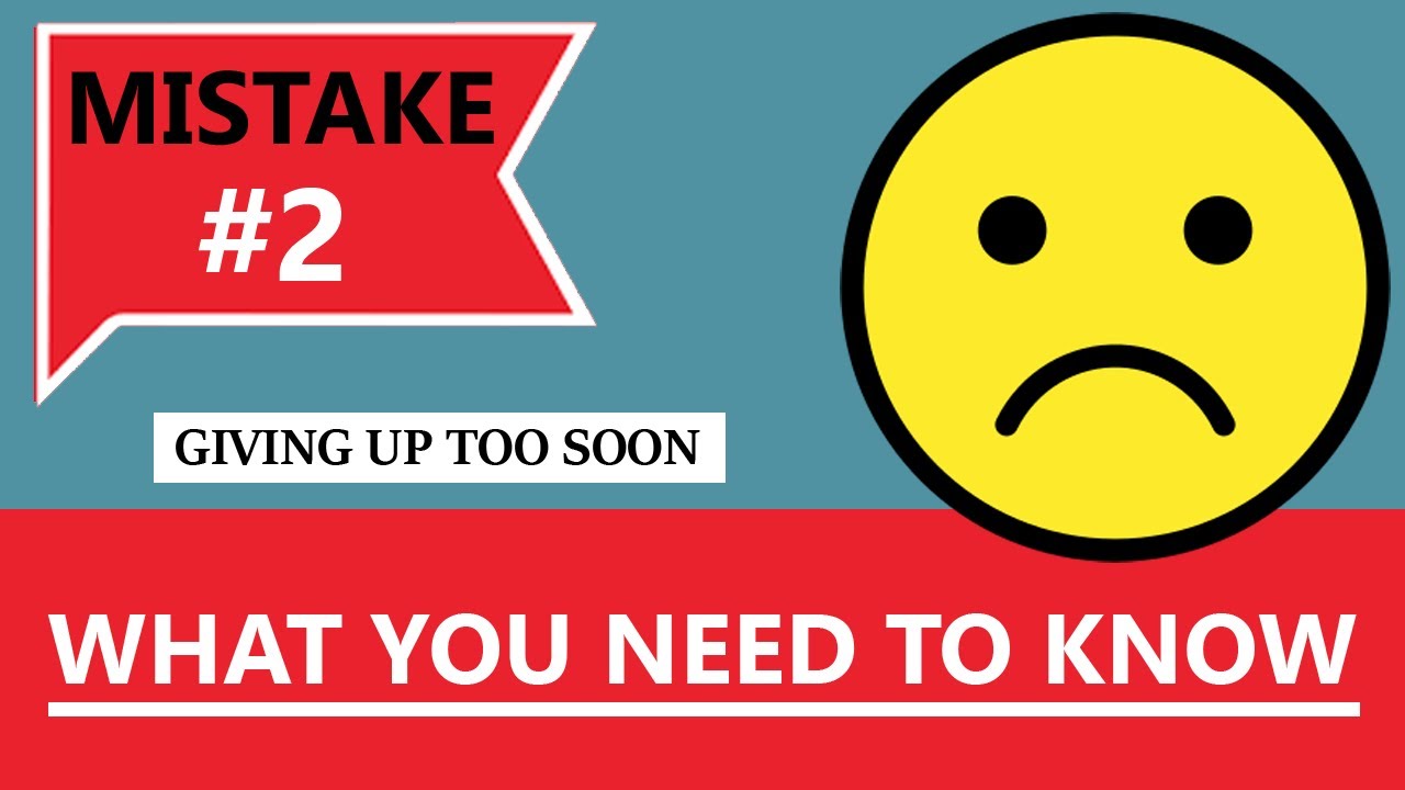 Blogging Mistake #2 - Giving Up Too Soon - What You Need To Know ...